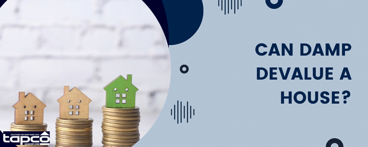 How Much Does Damp Devalue a House? | Tapco HomeDry